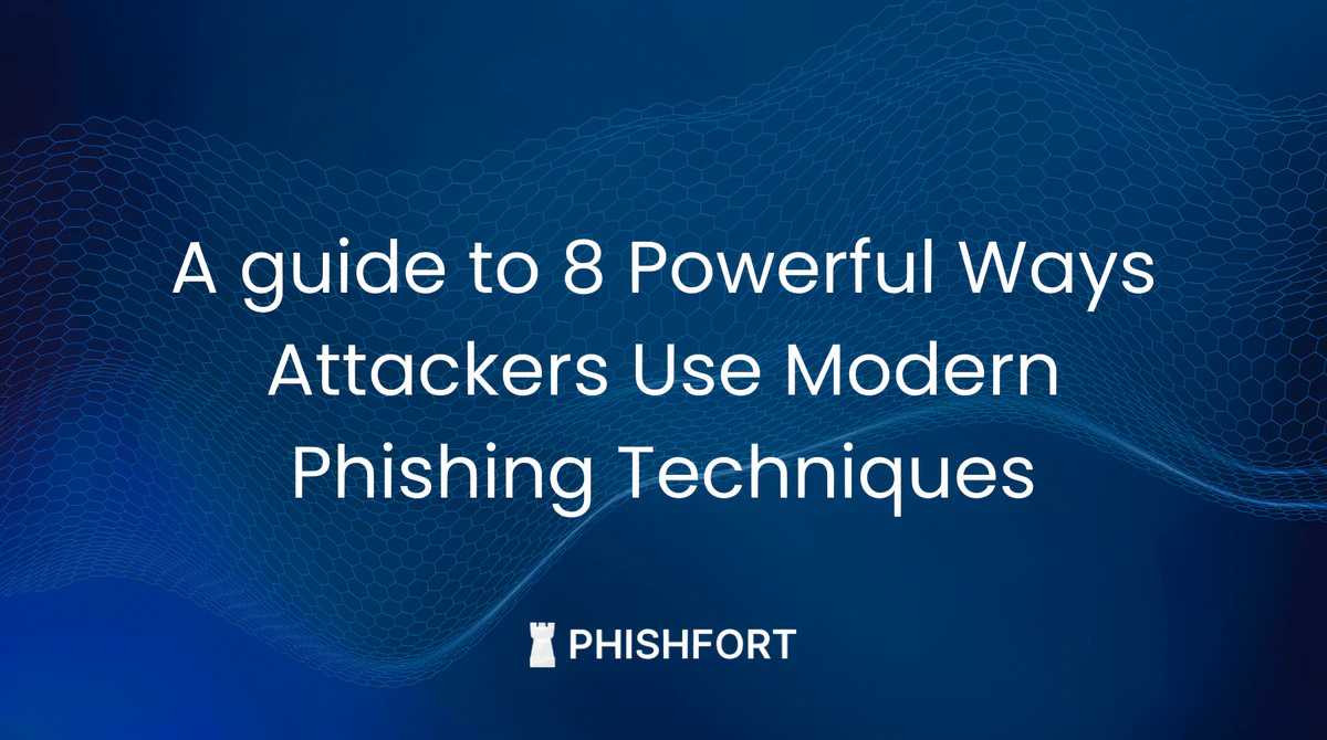 8 Ways Attackers Use Modern Phishing Techniques — And How to Detect ...
